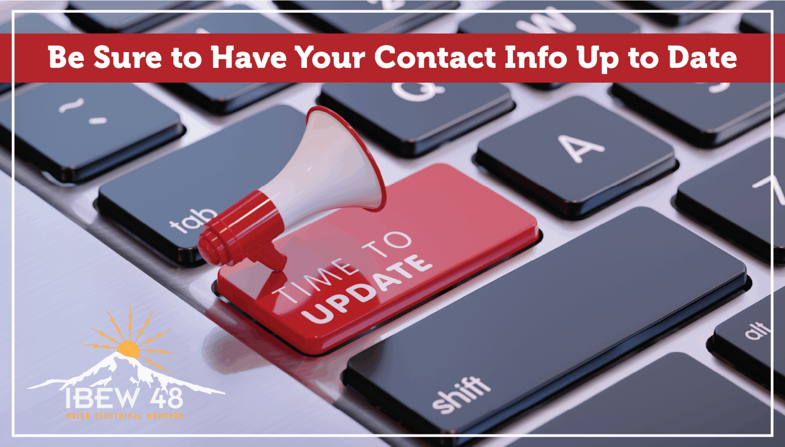 A Reminder to Keep Your Contact Information Up to Date — IBEW Local 48 ...